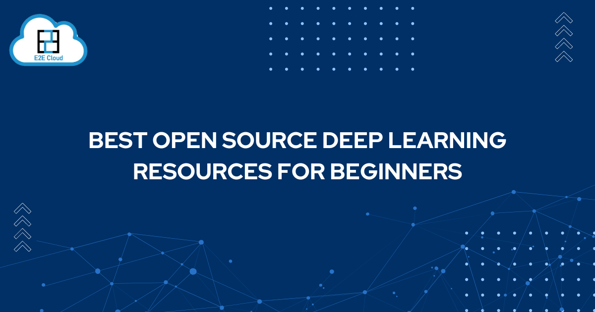Best Open Source Deep Learning Resources for Beginners Best Open Source Deep Learning Resources for Beginners